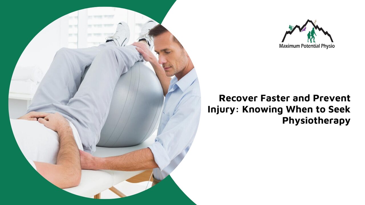 Recover Faster and Prevent Injury: Knowing When to Seek Physiotherapy