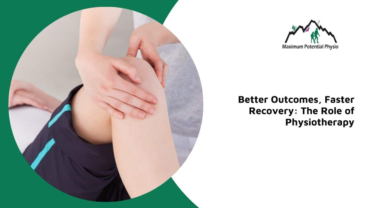 Better Outcomes, Faster Recovery: The Role of Physiotherapy
