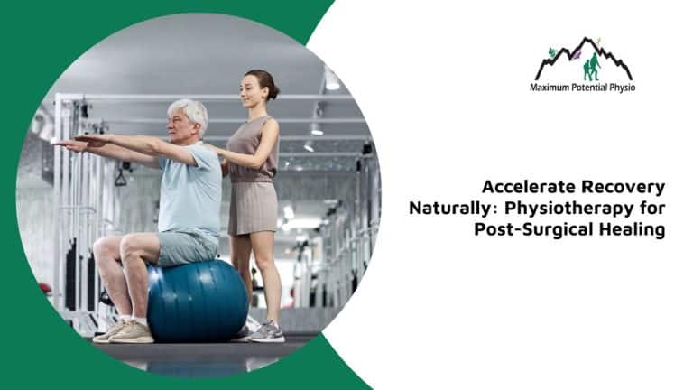 Accelerate Recovery Naturally: Physiotherapy for Post-Surgical Healing